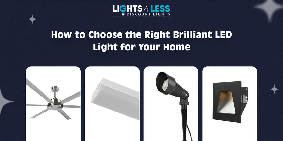 How to Choose the Right Brilliant LED Light for Your Home - Lights4less